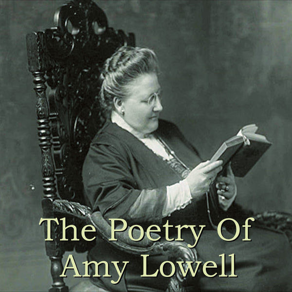 Amy Lowell - The Poetry Of (Audiobook) – Deadtree Publishing